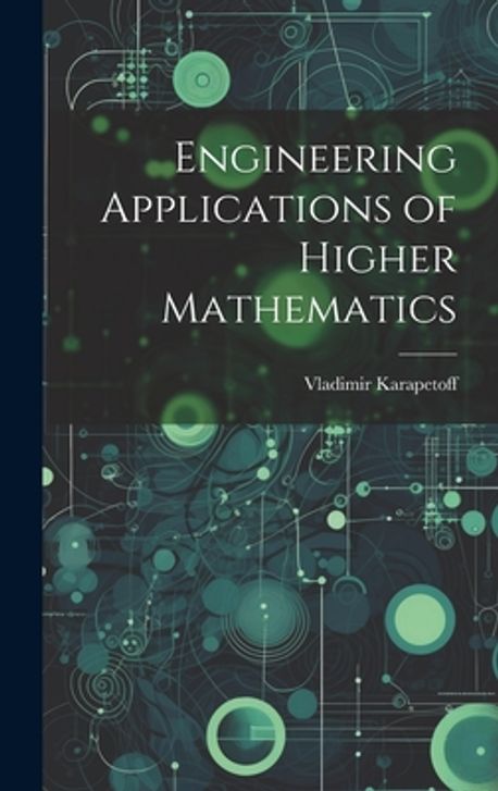 Engineering Applications of Higher Mathematics | Karapetoff, Vladimir ...