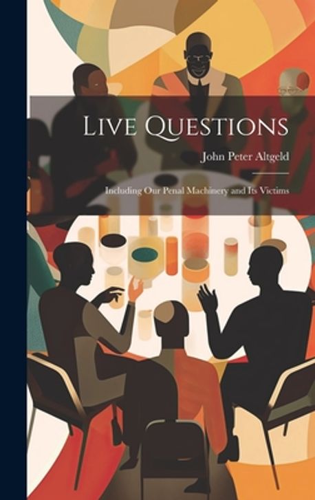 Live Questions | Altgeld, John Peter - 교보문고