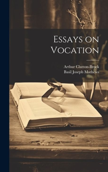 Essays on Vocation | Mathews, Basil Joseph - 교보문고
