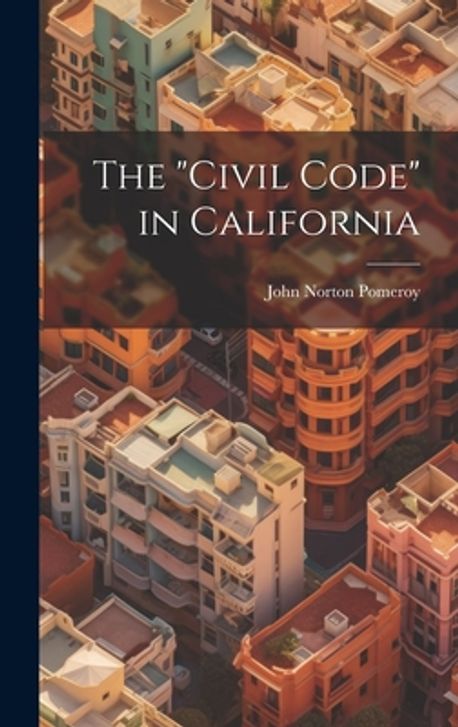 The Civil Code in California | Pomeroy, John Norton - 교보문고