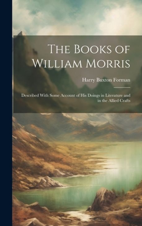 The Books of William Morris | Forman, Harry Buxton - 교보문고