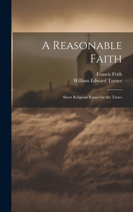 A Reasonable Faith | Frith, Francis - 교보문고