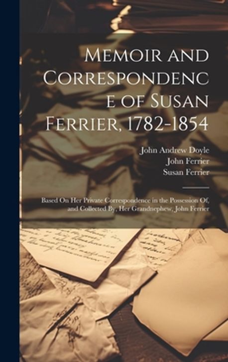 Memoir and Correspondence of Susan Ferrier, 1782-1854 | Ferrier, Susan ...