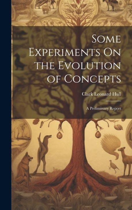 Some Experiments On the Evolution of Concepts | Hull, Clark Leonard - 교보문고