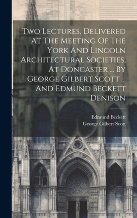 Two Lectures, Delivered At The Meeting Of The York And Lincoln ...