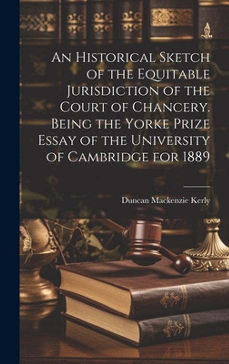 An Historical Sketch of the Equitable Jurisdiction of the Court of ...