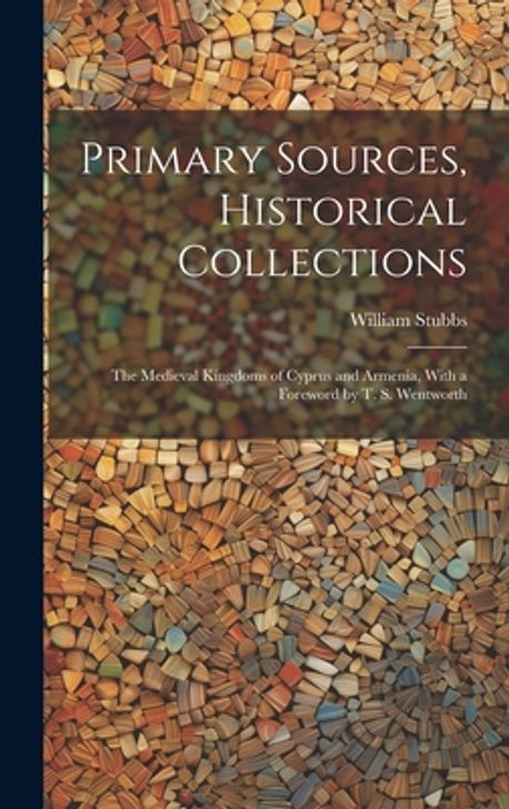 Primary Sources, Historical Collections | Stubbs, William - 교보문고