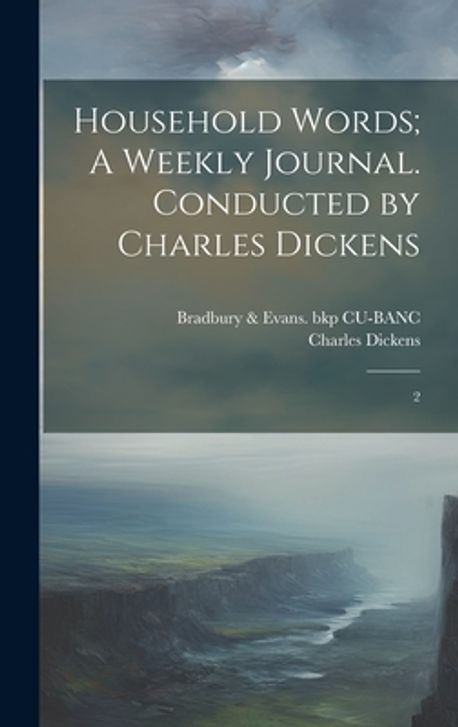 Household Words; A Weekly Journal. Conducted by Charles Dickens | Cu ...