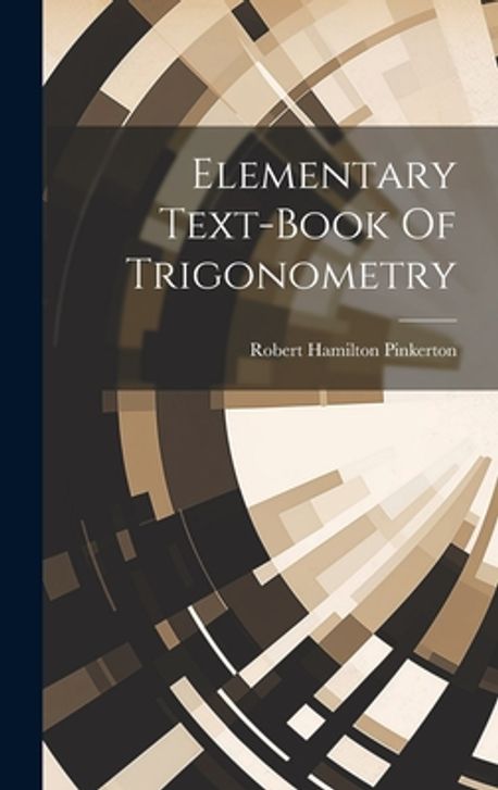Elementary Text-book Of Trigonometry | Pinkerton, Robert Hamilton - 교보문고