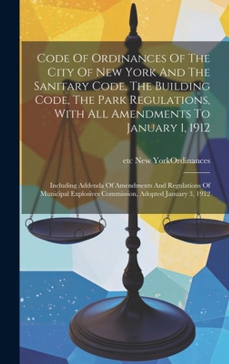 Code Of Ordinances Of The City Of New York And The Sanitary Code, The ...