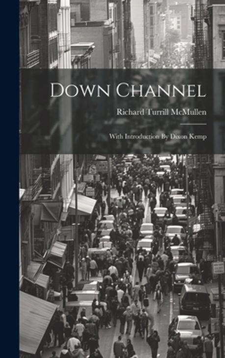 Down Channel | McMullen, Richard Turrill - 교보문고