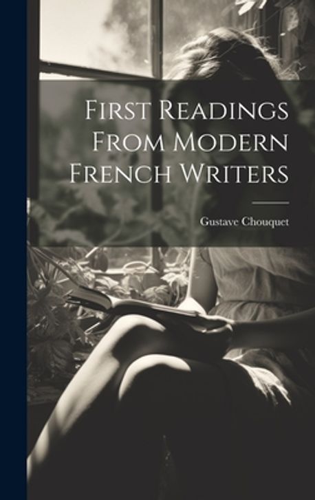 First Readings from Modern French Writers | Chouquet, Gustave - 교보문고