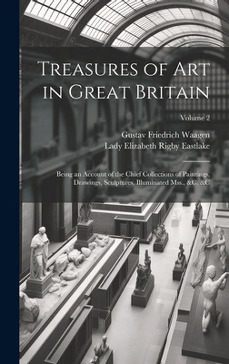 Treasures of Art in Great Britain | Eastlake, Lady Elizabeth Rigby - 교보문고