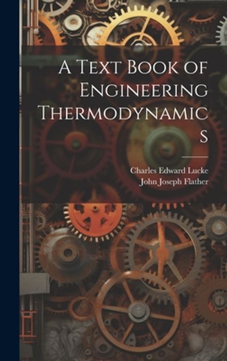 A Text Book of Engineering Thermodynamics | Flather, John Joseph - 교보문고