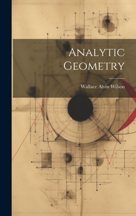 Analytic Geometry | Wilson, Wallace Alvin - 교보문고