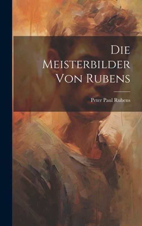 Die Meisterbilder Von Rubens | Rubens, Peter Paul - 교보문고