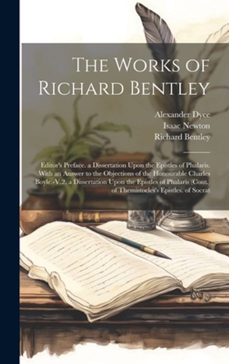 The Works of Richard Bentley | Dyce, Alexander - 교보문고