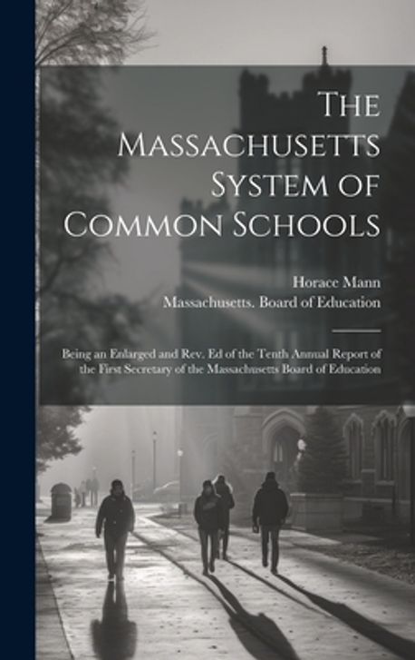 The Massachusetts System of Common Schools | Mann, Horace - 교보문고