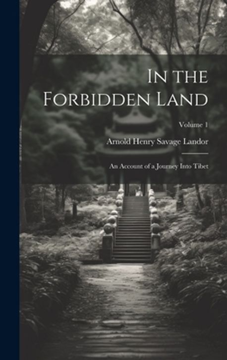 In the Forbidden Land | Landor, Arnold Henry Savage - 교보문고
