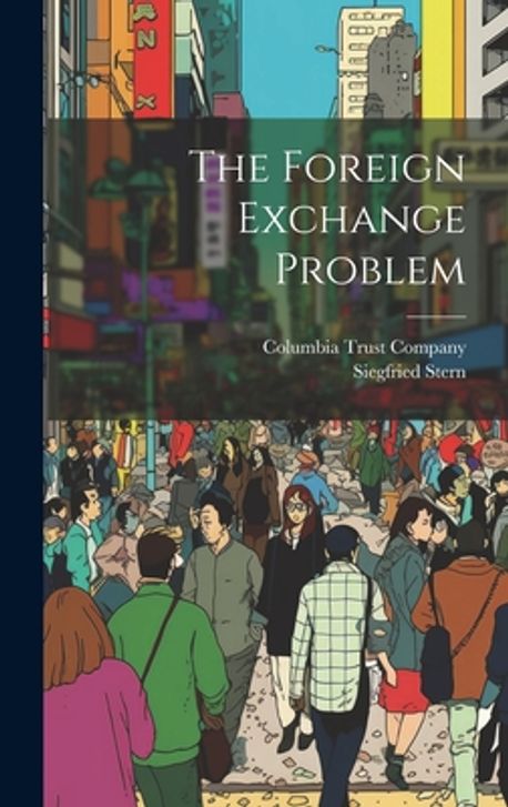 The Foreign Exchange Problem | Stern, Siegfried - 교보문고