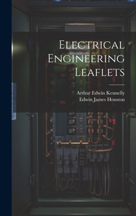 Electrical Engineering Leaflets | Houston, Edwin James - 교보문고