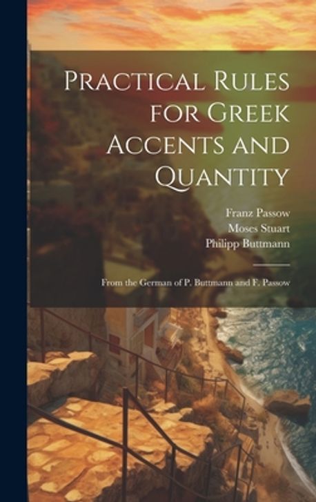 Practical Rules for Greek Accents and Quantity | Stuart, Moses - 교보문고