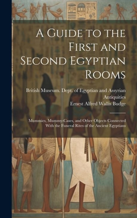 A Guide to the First and Second Egyptian Rooms | Budge, E. A. Wallis - 교보문고