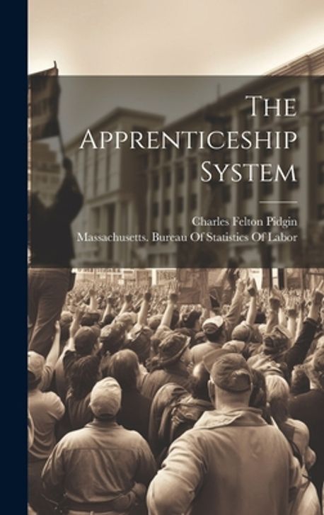 The Apprenticeship System | Pidgin, Charles Felton - 교보문고