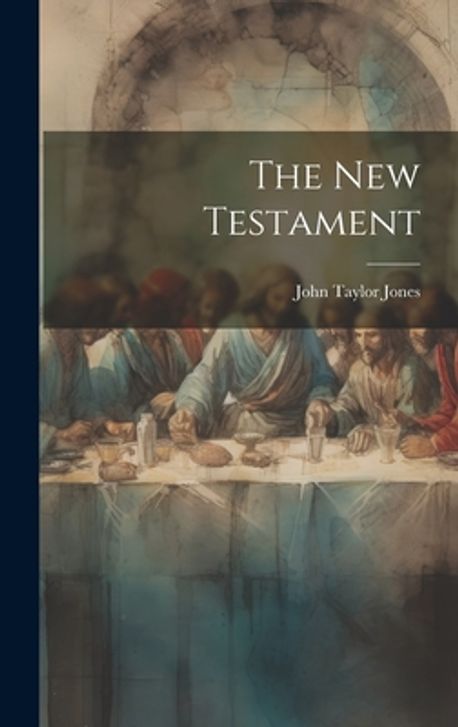 The New Testament | Jones, John Taylor - 교보문고