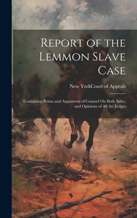 Report of the Lemmon Slave Case | New York (State) Court of Appeals - 교보문고