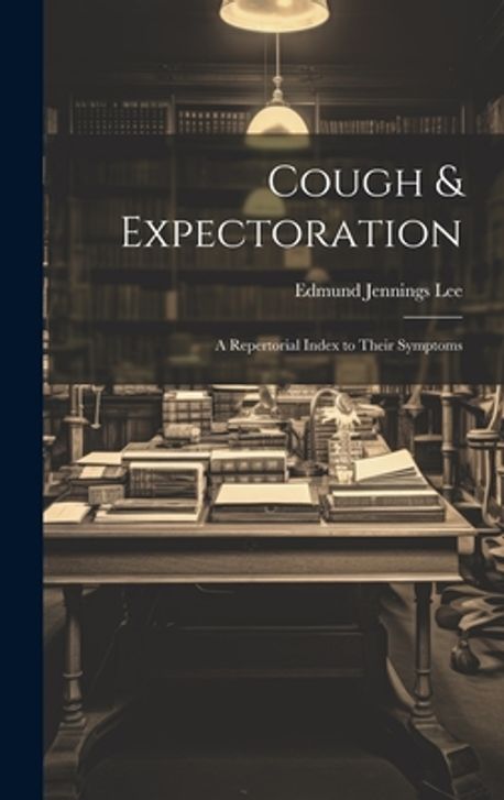 Cough & Expectoration | Lee, Edmund Jennings - 교보문고