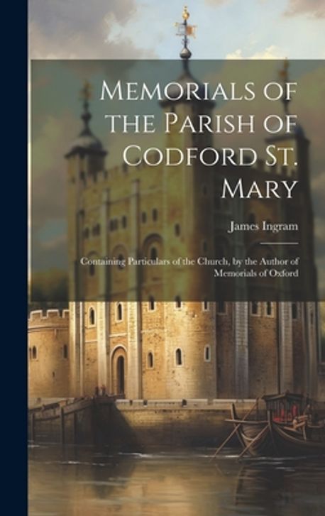 Memorials of the Parish of Codford St. Mary | Ingram, James - 교보문고
