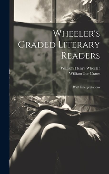 Wheeler's Graded Literary Readers | Wheeler, William Henry - 교보문고
