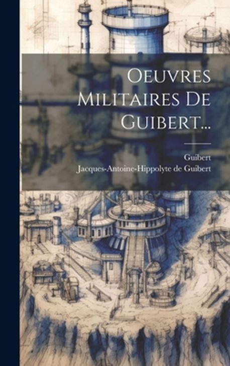 Oeuvres Militaires De Guibert... | Guibert, Jacques-Antoine-Hippolyte ...