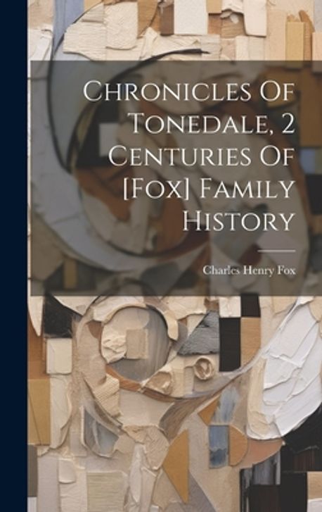Chronicles Of Tonedale, 2 Centuries Of [fox] Family History | Fox ...