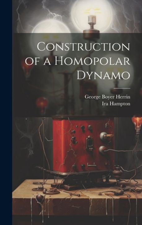 Construction of a Homopolar Dynamo | Hampton, Ira - 교보문고