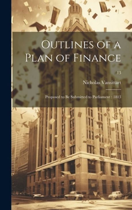 Outlines of a Plan of Finance | Vansittart, Nicholas 1766-1851 - 교보문고