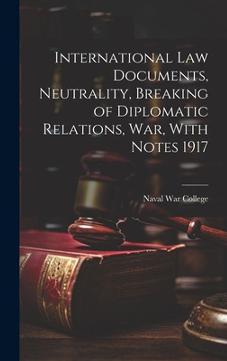 International Law Documents, Neutrality, Breaking of Diplomatic ...