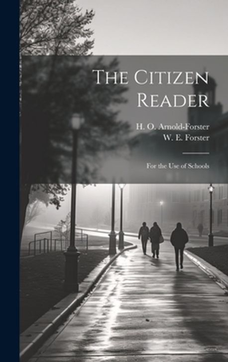 The Citizen Reader | Arnold-Forster, H. O. (Hugh Oakeley) - 교보문고