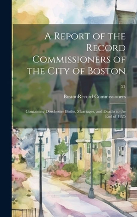 A Report of the Record Commissioners of the City of Boston | Boston ...