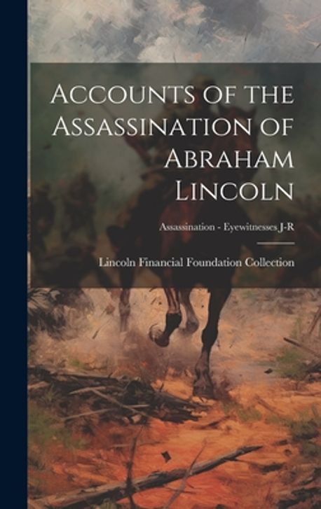 Accounts of the Assassination of Abraham Lincoln; Assassination ...
