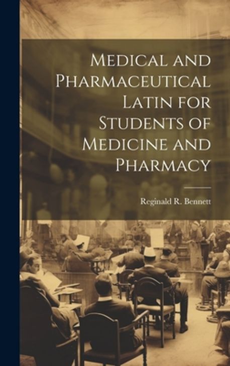 Medical and Pharmaceutical Latin for Students of Medicine and Pharmacy ...