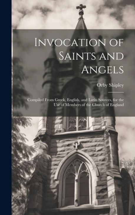 Invocation of Saints and Angels | Shipley, Orby 1832-1916 - 교보문고