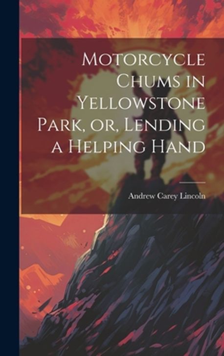 Motorcycle Chums in Yellowstone Park, or, Lending a Helping Hand ...