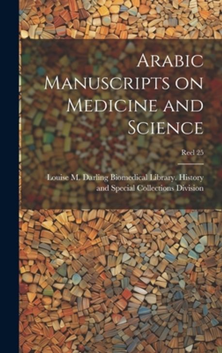 Arabic Manuscripts on Medicine and Science [microform]; Reel 25 ...