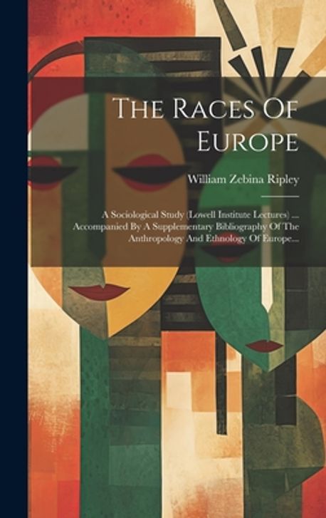 The Races Of Europe | Ripley, William Zebina - 교보문고