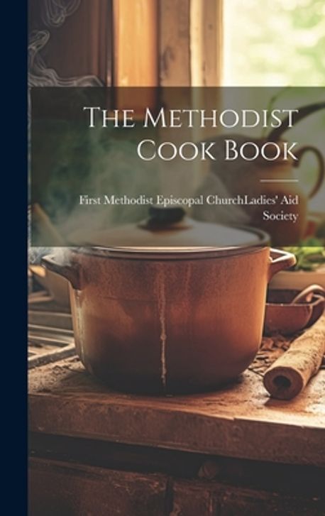 The Methodist Cook Book | First Methodist Episcopal Church (Xen - 교보문고
