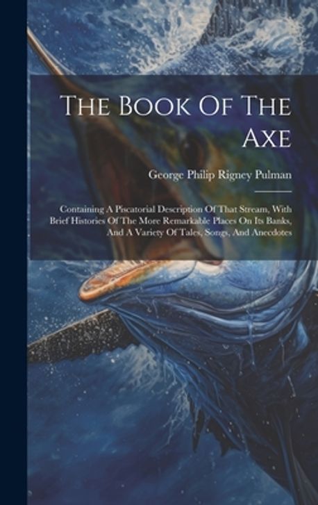 The Book Of The Axe | George Philip Rigney Pulman - 교보문고