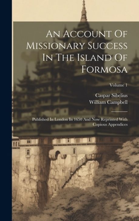 An Account Of Missionary Success In The Island Of Formosa | Campbell ...