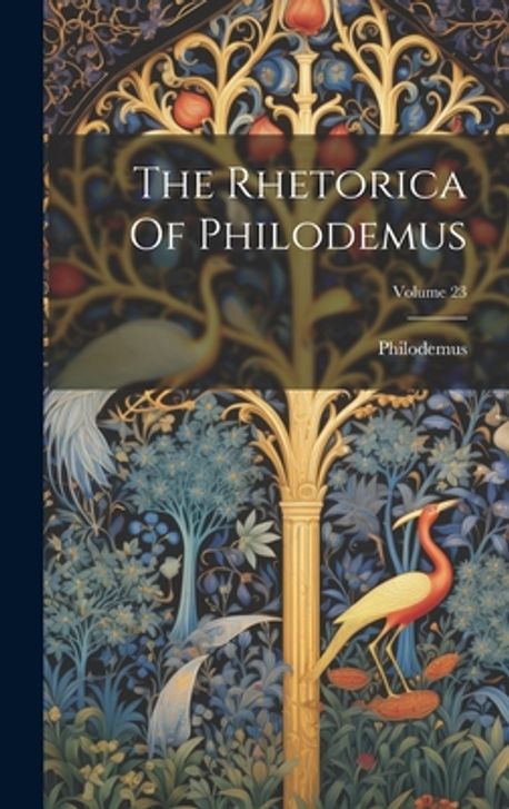The Rhetorica Of Philodemus; Volume 23 | Philodemus - 교보문고